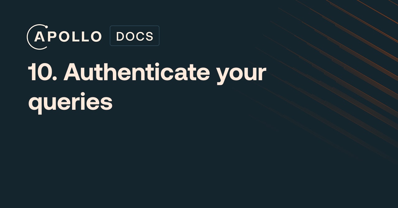 10. Authenticate your queries - Apollo GraphQL Docs 10. Authenticate your queries - Apollo GraphQL Docs